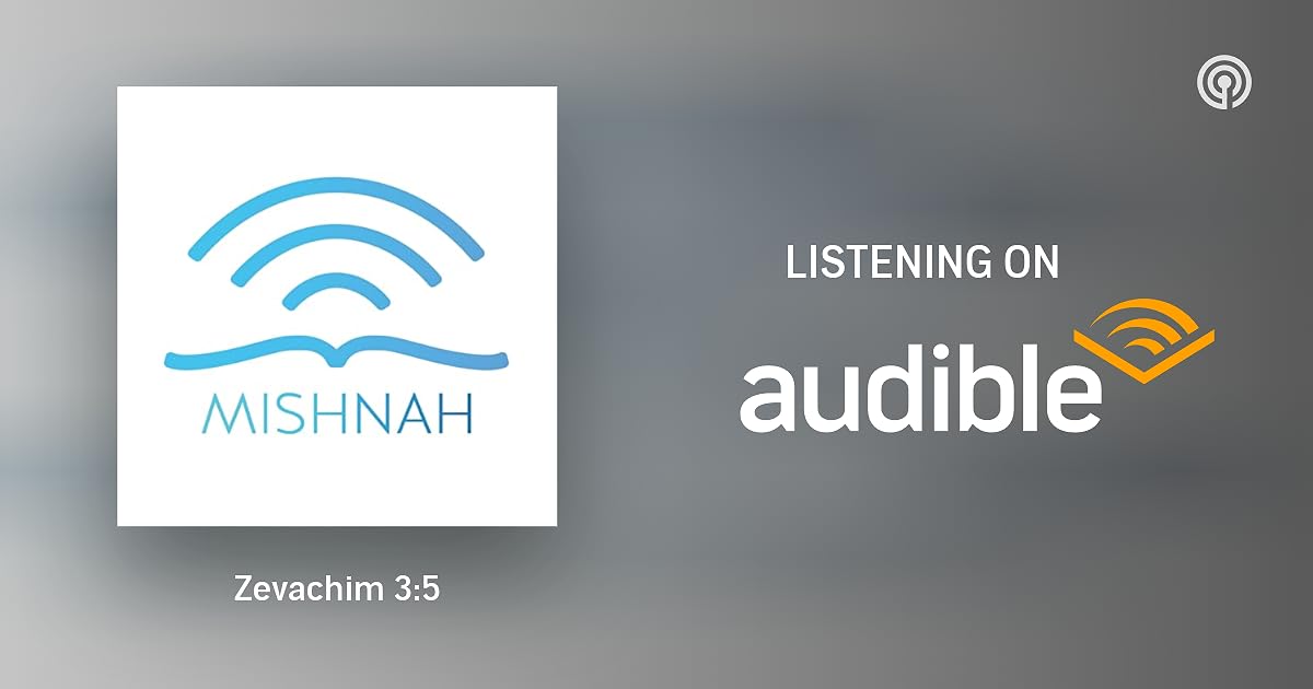 Zevachim 3:5 | Real Clear Mishnah | Podcasts on Audible | Audible.com